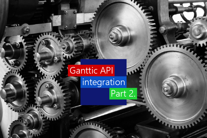 Ganttic API Integration Part 2: Features and Functionalities - Ganttic