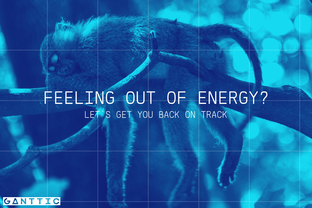 Feeling Out of Energy? Let's Get You Back on Track - Ganttic